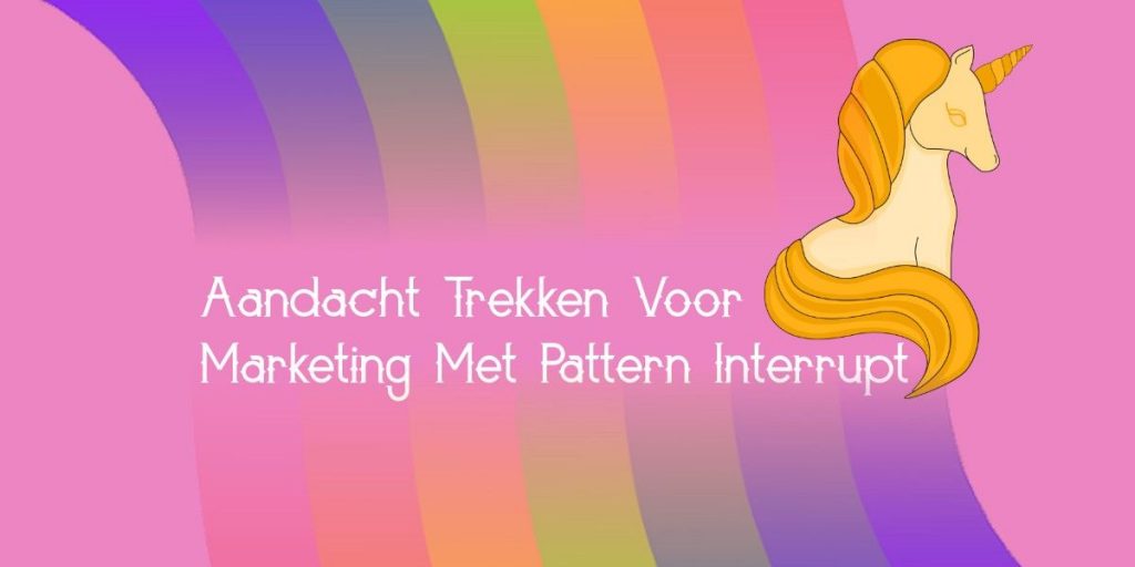 Aandacht Trekken Voor Marketing Met Pattern Interrupt