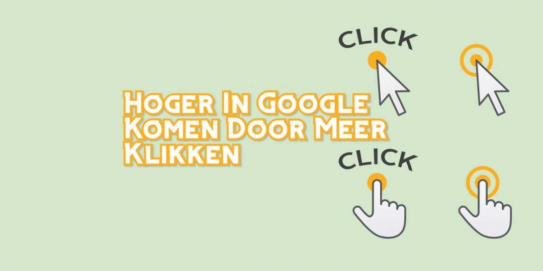 Hoger In Google Komen Door Meer Klikken - Marketing Outlaws