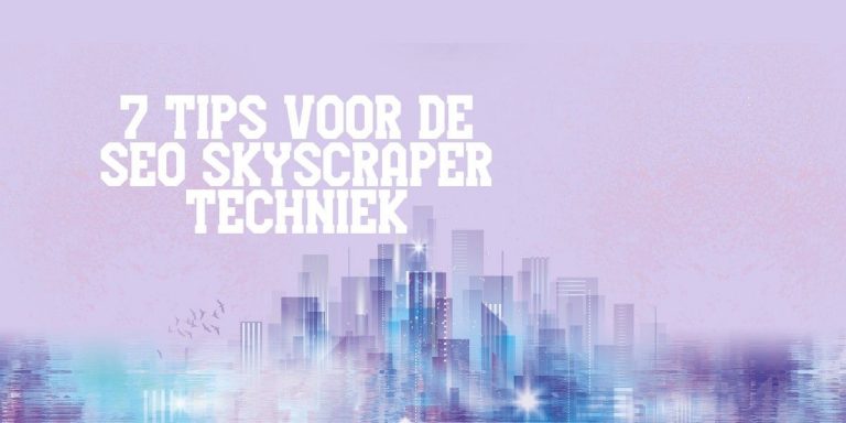 7 Tips Voor De SEO Skyscraper Techniek - Marketing Outlaws